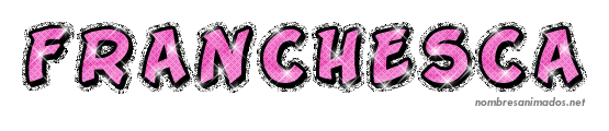 Gifs Animados del Nombre Franchesca. Imágenes gifs. Firmas animadas