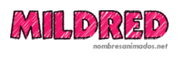Gifs Animados del Nombre Mildred. Imágenes gifs. Firmas animadas